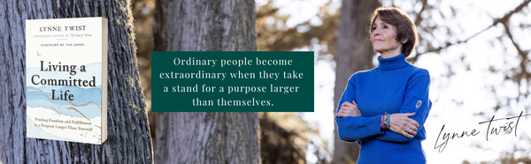 Lynne Twist Releases New Book, “Living a Committed Life”